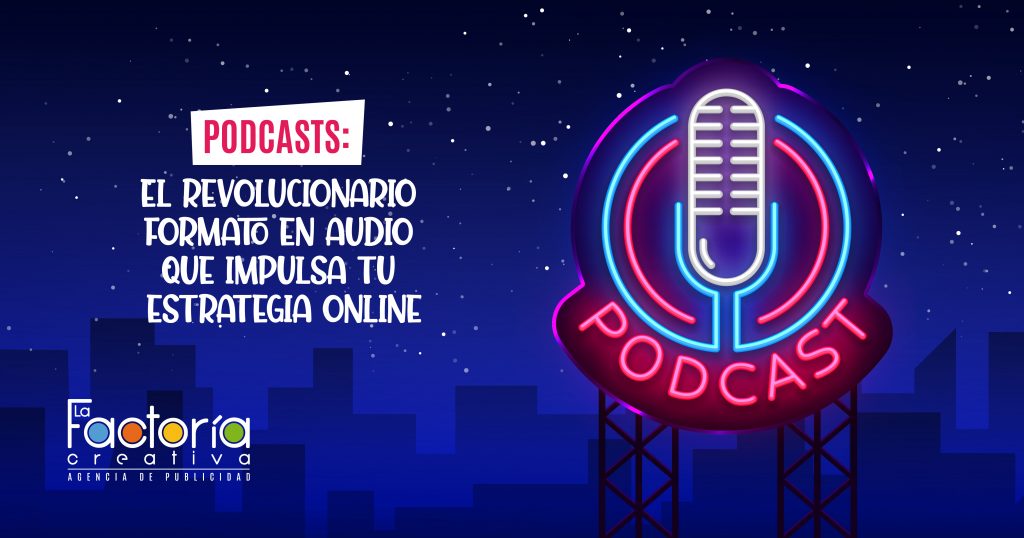 Podcast: El formato en audio que impulsa tu Estrategia Online